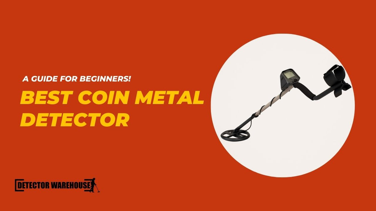 Best Coin Metal Detector (2025 Guide for Beginners) — Detector Warehouse